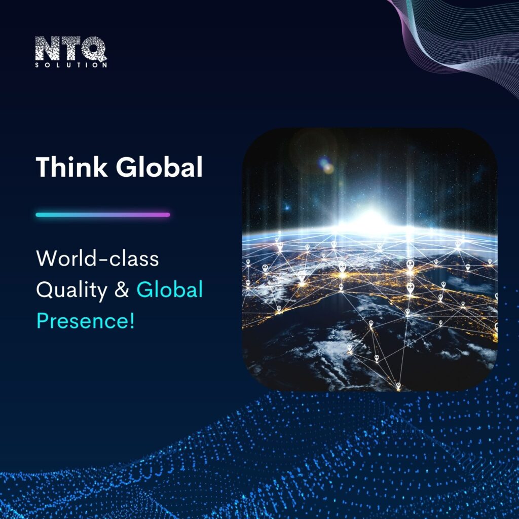 Think Global - Act Local | NTQ Solution’s Approach To Beyond Global! - Home