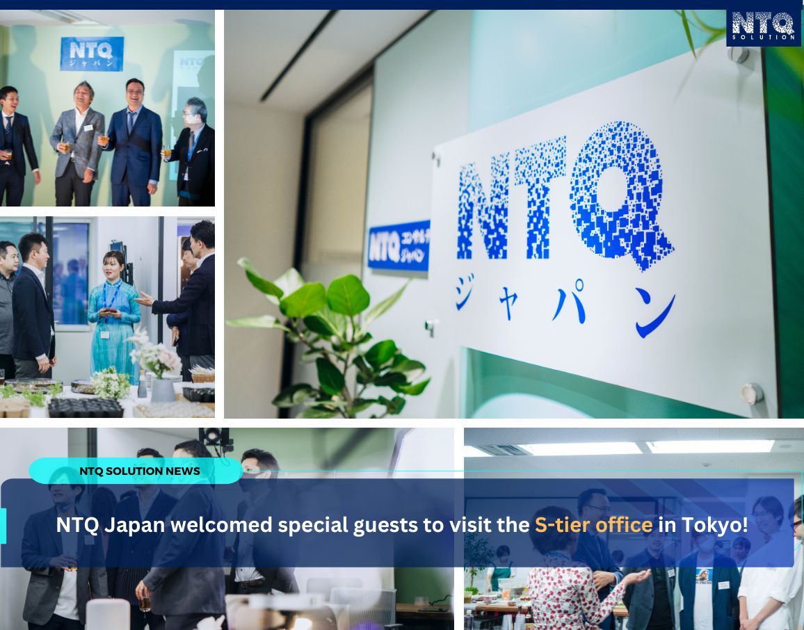 NTQ Japan Welcomed Special Guests To Visit The S-Tier Office In Tokyo! - Home